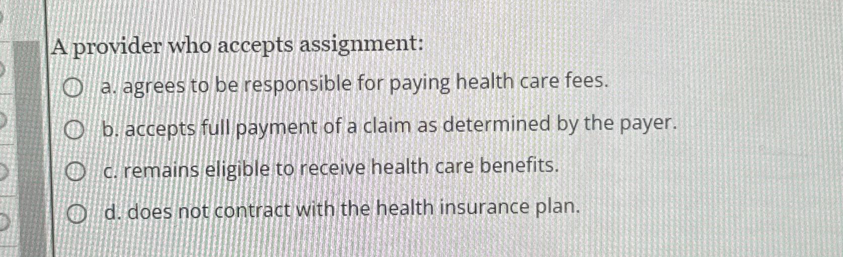 Solved A provider who accepts assignment:a. ﻿agrees to be | Chegg.com