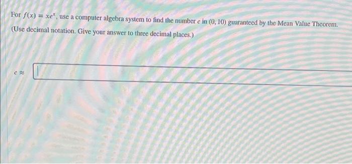Solved For f(x) = xe, use a computer algebra system to find | Chegg.com