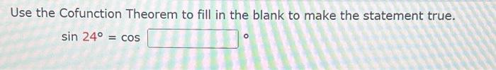 Solved Use the Cofunction Theorem to fill in the blank to | Chegg.com