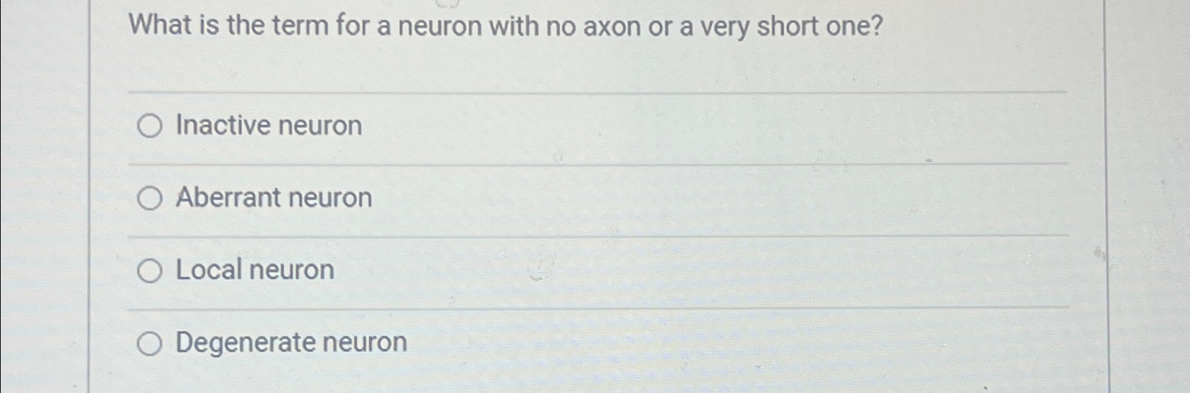 Solved What is the term for a neuron with no axon or a very | Chegg.com