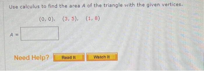 Solved Use calculus to find the area A of the triangle with | Chegg.com