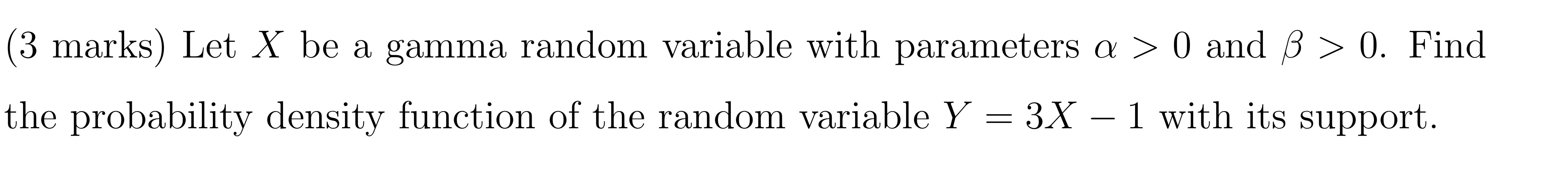 Solved 3 ﻿marks ﻿let X ﻿be A Gamma Random Variable With 9999