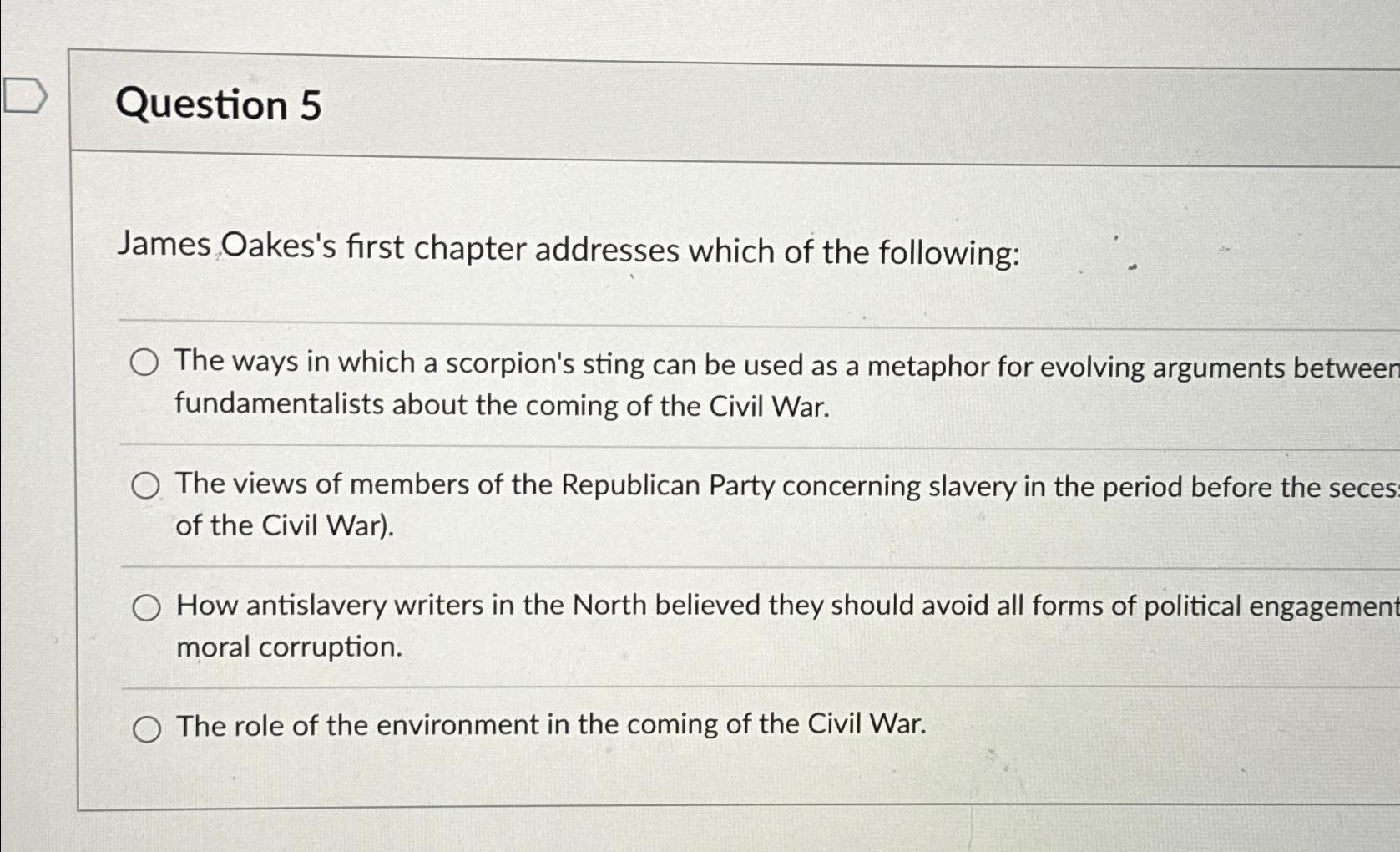 Solved Question 5James Oakes's first chapter addresses which | Chegg.com