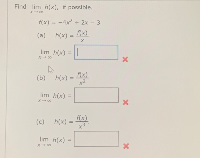 Solved Find lim h(x), if possible. x → 00 f(x) = -4x2 + 2x - | Chegg.com