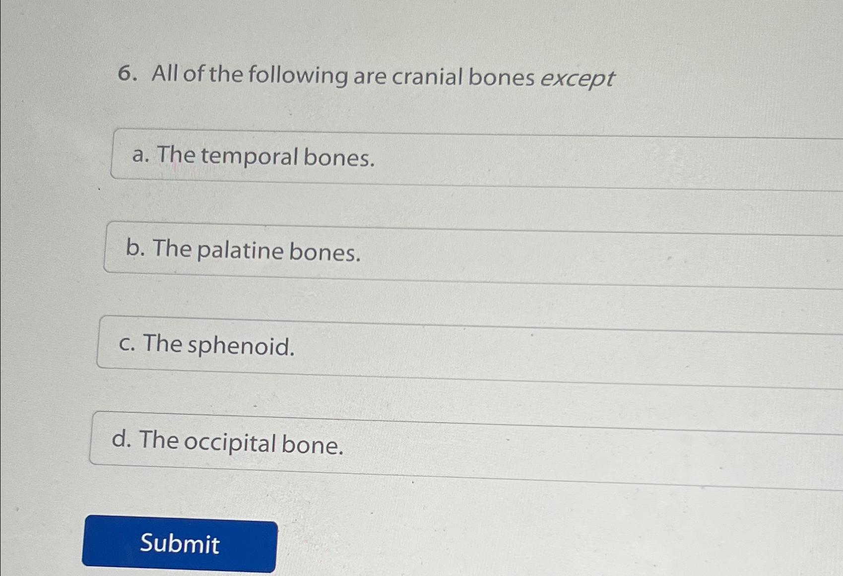 Solved All of the following are cranial bones excepta. ﻿The | Chegg.com