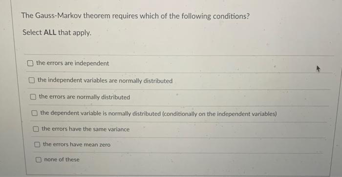 Solved The Gauss-Markov theorem requires which of the | Chegg.com