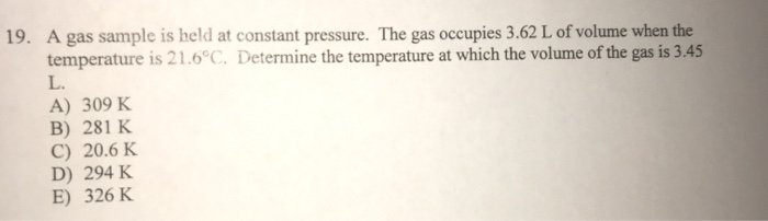 Solved 19. A gas sample is held at constant pressure. The | Chegg.com