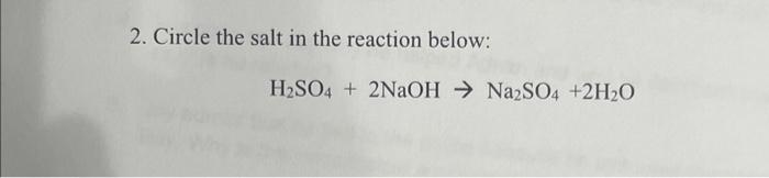 Solved 2. Circle the salt in the reaction below: | Chegg.com