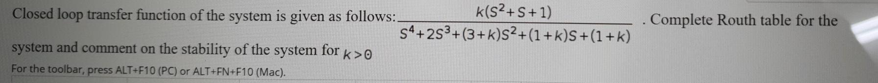 Solved Complete Routh table for the k(S2+S+1) Closed loop | Chegg.com
