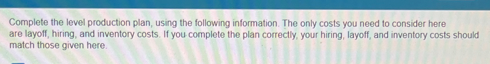 Solved Complete The Level Production Plan Using The 8138
