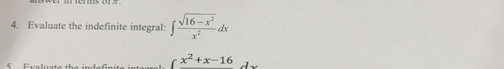 Solved 4. Evaluate the indefinite integral: ∫x216−x2dx | Chegg.com