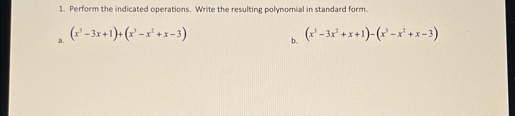 Solved Perform the indicated operations. Write the resulting | Chegg.com