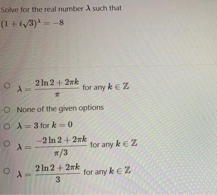 Solved Solve for the real number λ such that (1+i3)λ=−8 | Chegg.com