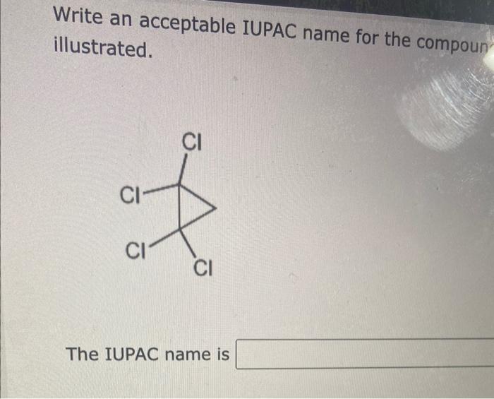 Solved Write an acceptable IUPAC name for the compoun | Chegg.com Solved Write an acceptable IUPAC name for the compoun | Chegg.com