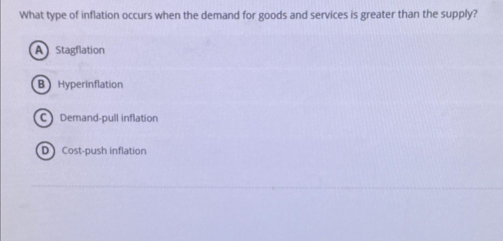 Solved What type of inflation occurs when the demand for | Chegg.com