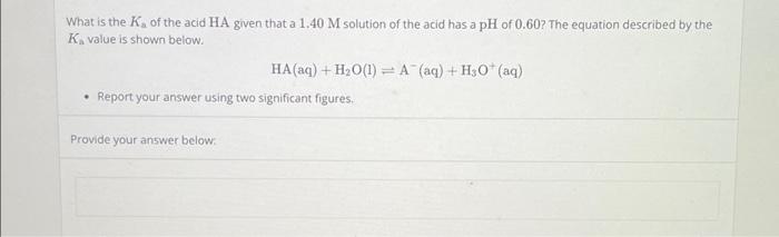 Solved What is the Ka of the acid HA given that a 1.40 M | Chegg.com