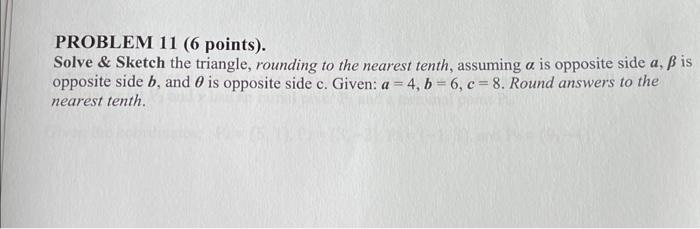 Solved PROBLEM 11 (6 points). Solve \\& Sketch the triangle, | Chegg.com