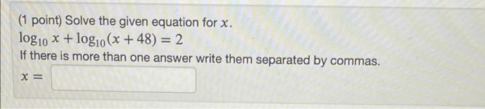 Solved (1 point) Solve the given equation for x. log10 x + | Chegg.com