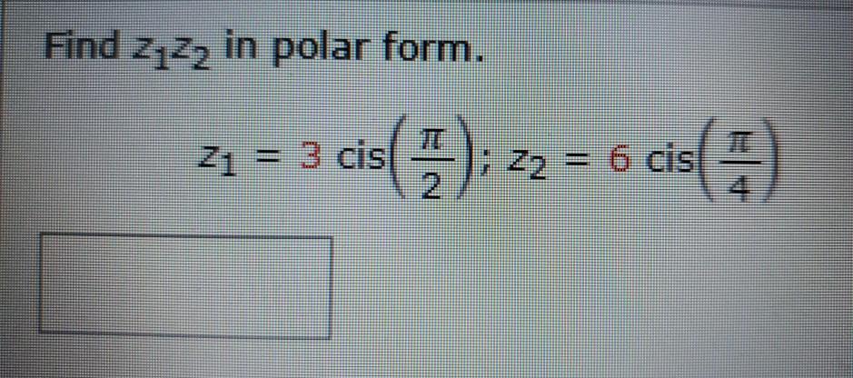 Solved Find 2422 in polar form. Z1 = 3 cis 3 cis(3):2 i Z2 = | Chegg.com