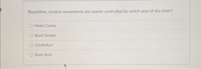 Solved Repetitive, routine movements are mainly controlled | Chegg.com