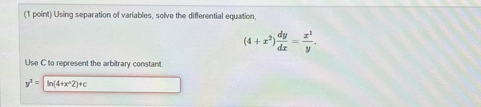 Solved (1 ﻿point) ﻿Using separation of variables, solve the | Chegg.com