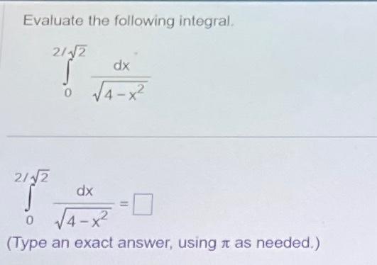Solved Evaluate the following integral. ∫02/24−x2dx | Chegg.com