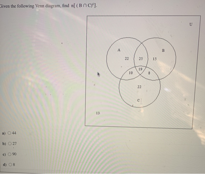 Solved Given the following Venn diagram,find n[(BOC)). U A B | Chegg.com