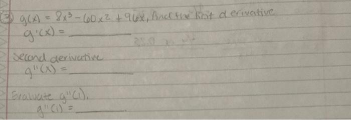 Solved 3) g(x)=8x3−60x2+96x, find fhe frot derivative g′(x)= | Chegg.com