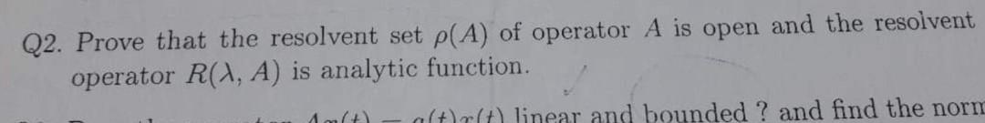 Solved Q2. Prove that the resolvent set p(A) of operator A | Chegg.com