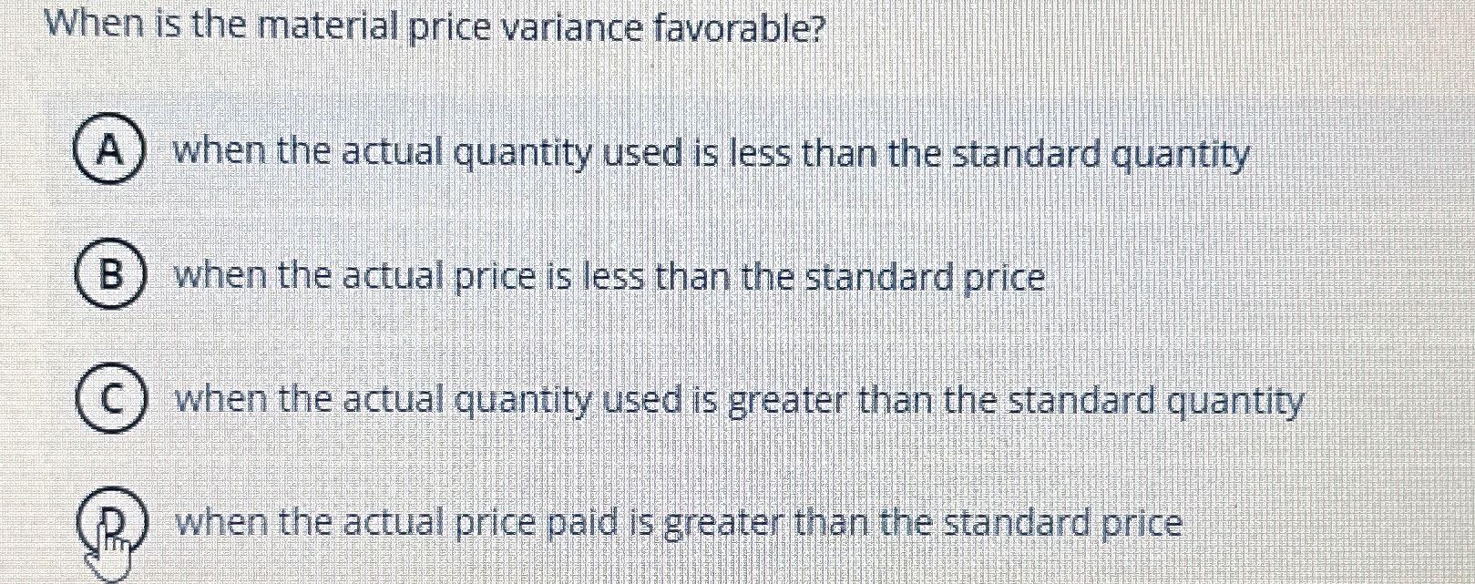 Solved When is the material price variance favorable?A when | Chegg.com