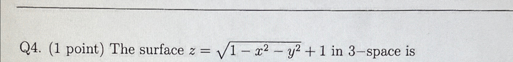 Solved The surface z=1-x2-y22+1 ﻿in 3- ﻿space is | Chegg.com
