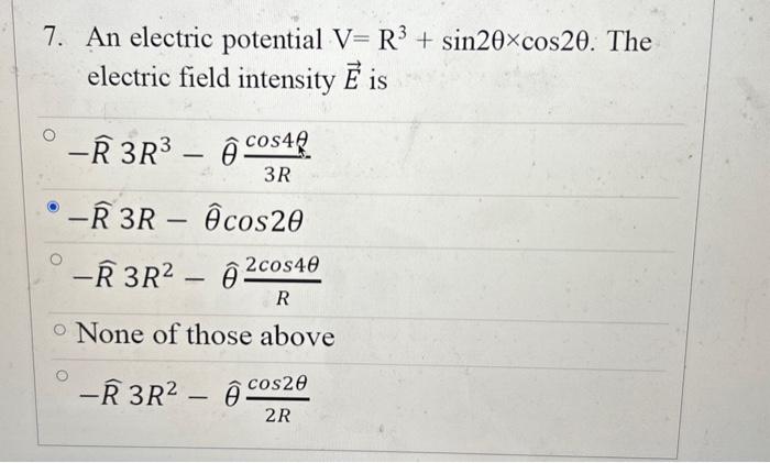 Solved 7. An electric potential V=R3+sin2θ×cos2θ. The | Chegg.com