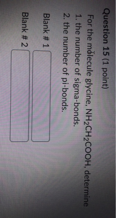 Solved Question 15 (1 point) For the molecule glycine, | Chegg.com