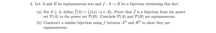 Solved Let A and B be equinumerous sets and f:A→B be a | Chegg.com