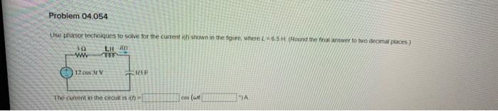 Solved Problem 04.054 Use phasor techniques to solve for the | Chegg.com