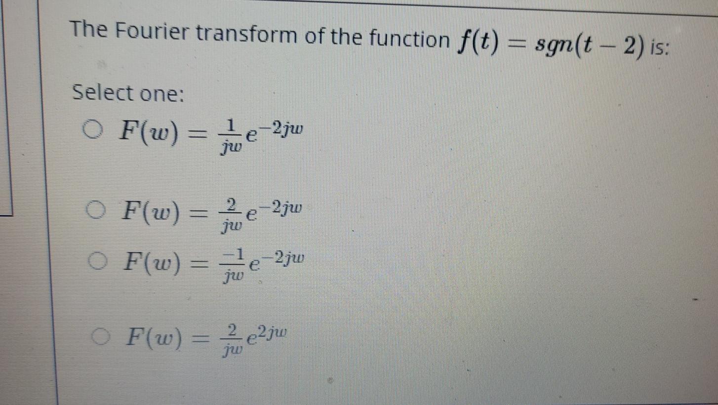 Solved The Fourier transform of the function f(t) = sgn(t - | Chegg.com