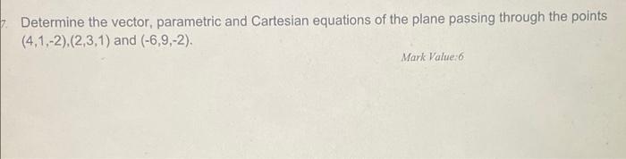 Solved 7 Determine The Vector Parametric And Cartesian