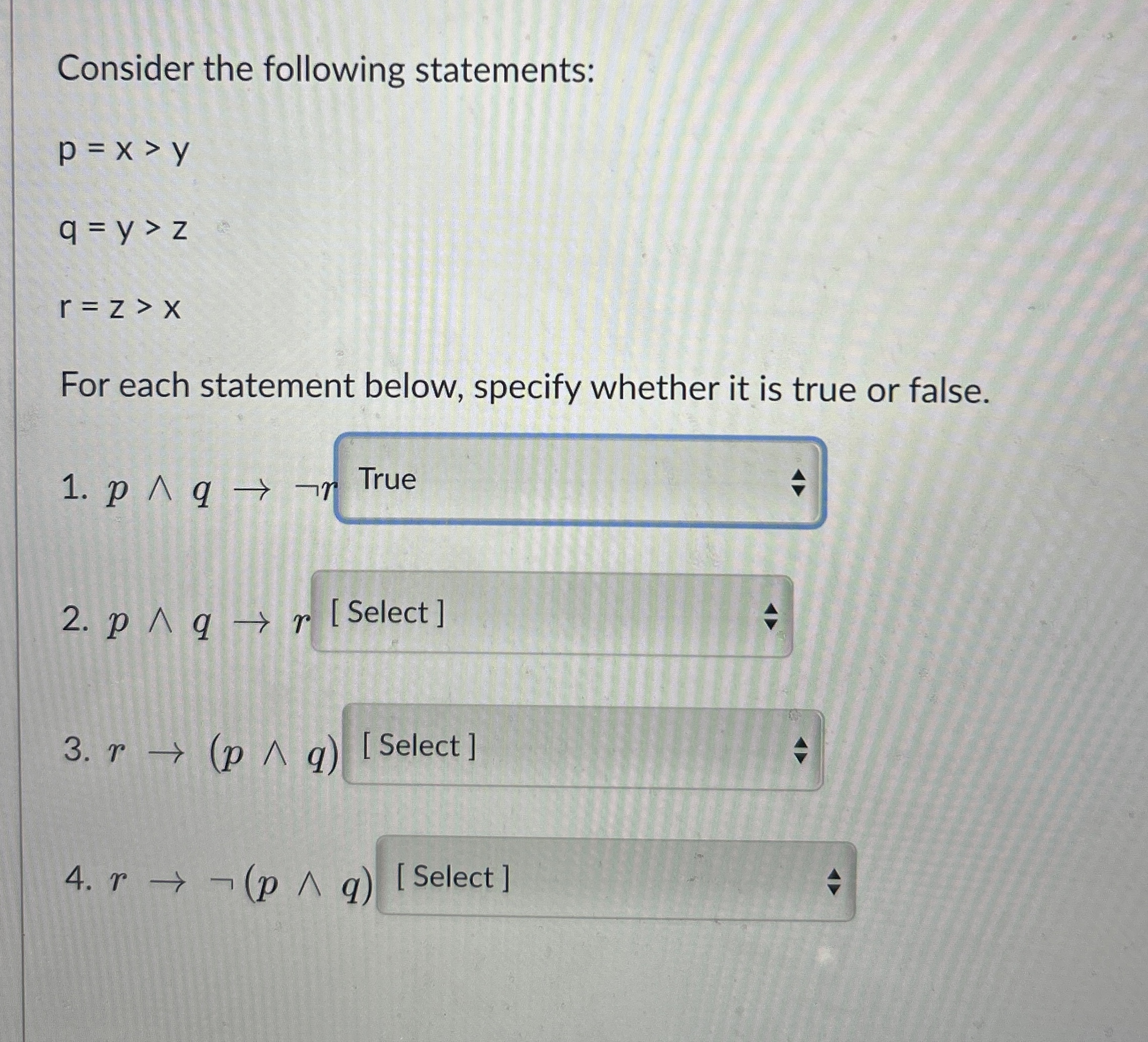 Solved Consider the following statements:p=x>yq=y>zr=z>xFor | Chegg.com