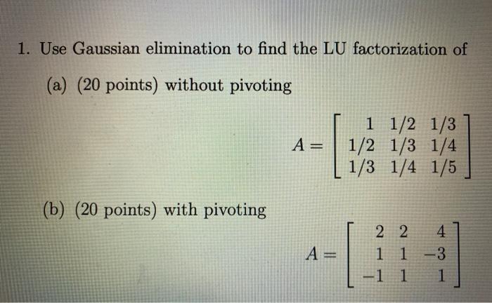 Solved 1. Use Gaussian elimination to find the LU | Chegg.com
