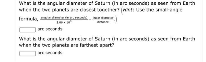 Solved What is the angular diameter of Saturn (in arc | Chegg.com