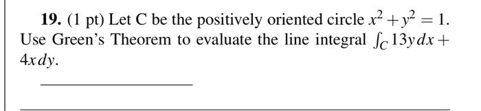 Solved 19. (1 pt) Let C be the positively oriented circle x2 | Chegg.com