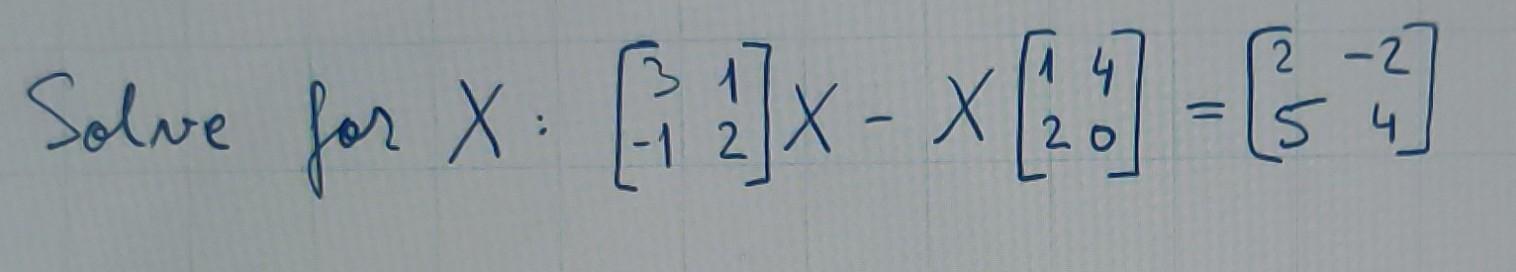 Solved [3−112]X−X[1240]=[25−24] | Chegg.com