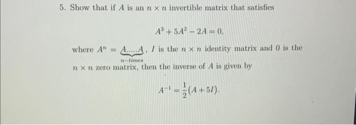 Solved 5. Show that if A is an n×n invertible matrix that | Chegg.com