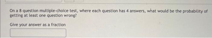 Solved On a 8 question multiple-choice test, where each | Chegg.com