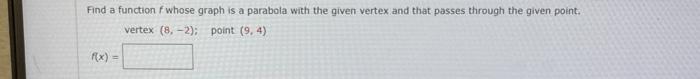 Solved Find A Function F Whose Graph Is A Parabola With The