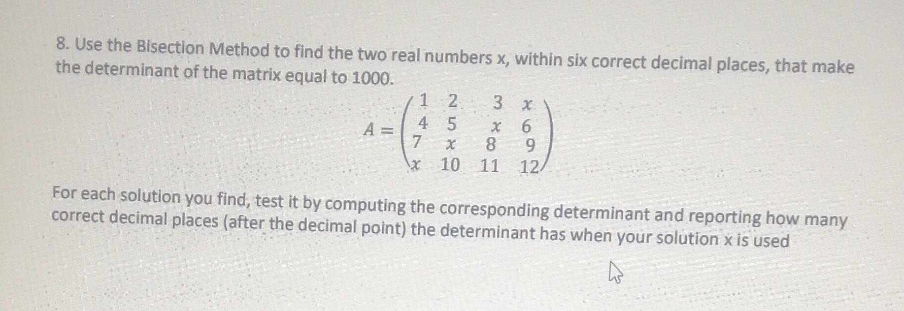 Solved 8. Use the Bisection Method to find the two real | Chegg.com