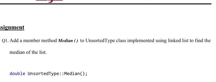 Solved ssignment Q1. Add a member method Median () to | Chegg.com