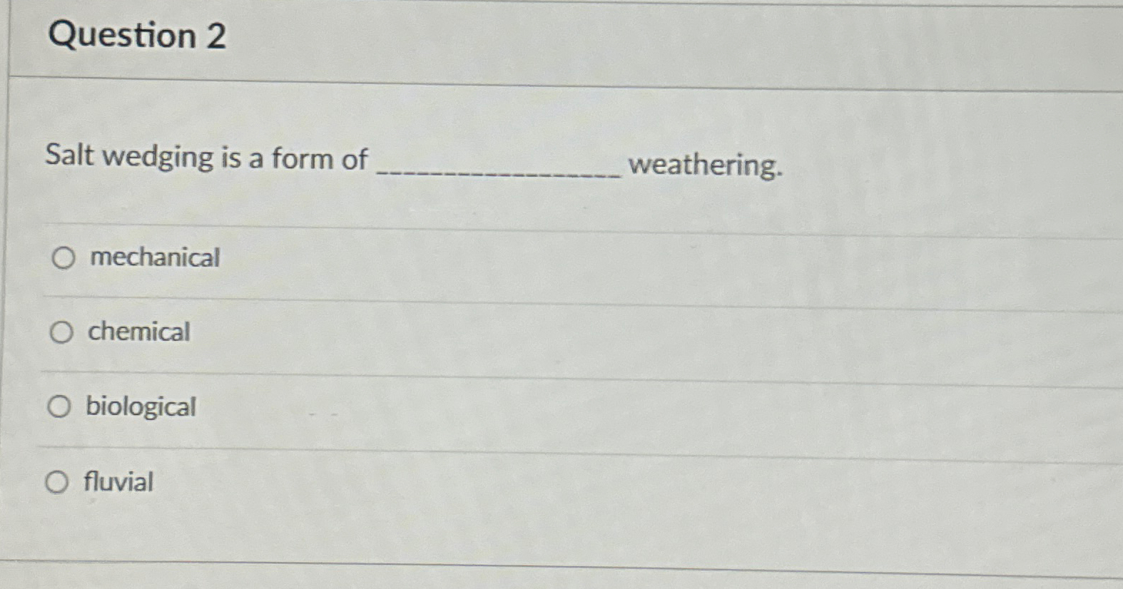 Solved Question 2Salt wedging is a form of | Chegg.com