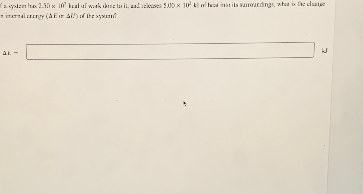Solved f ﻿a system has 2.50×102kcal of work done to it, ﻿and | Chegg.com