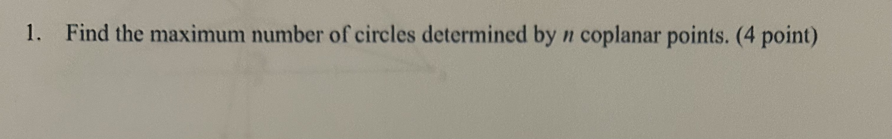 Solved Find the maximum number of circles determined by n | Chegg.com